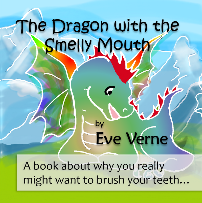 The Dragon with the Smelly Mouth: A book about why you really might wa ...